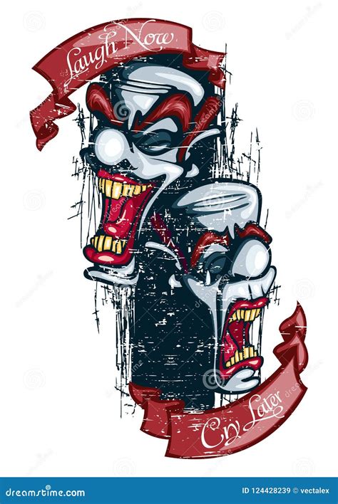 Laugh Now Cry Later Clown Faces Smile Now Or Cry Later The