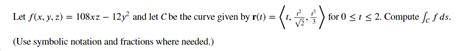Solved Let F X Y Z Xz Y And Let C Be The Curve Given Chegg