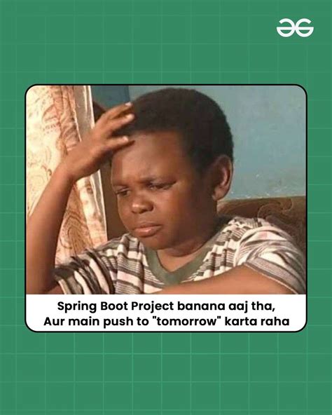 Kept Pushing The Spring Boot Project To Tomorrow”but The Workshop Is Geeksforgeeks