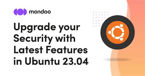 Upgrade Your Security With Latest Features In Ubuntu 23 04 Mondoo