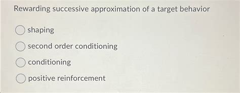 solved rewarding successive approximation of a target