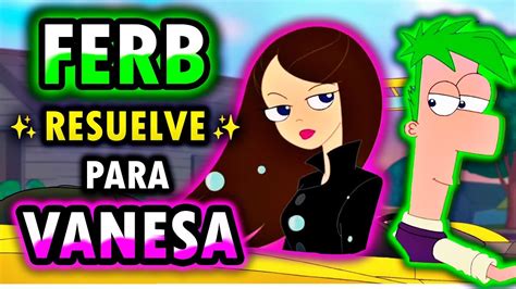 La Pareja Que Nadie Se Esperaba 🥵 Ferb Y Vanesa El Resumen De Georgie