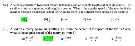 Solved 2a A Satellite Consists Of Two Equal Masses Linked By A Rod
