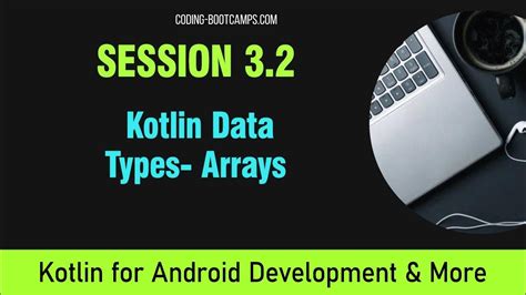 Kotlin For Android Session 4 1 Arrays Youtube