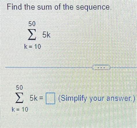 solved find the sum of the sequence 50 Σ 5k k 10 50 Σ 5k