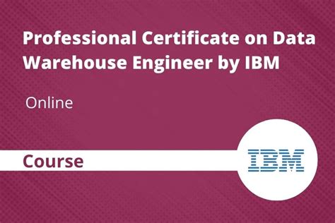 Professional Certificate On Data Warehouse Engineer By IBM Online Months Register Now