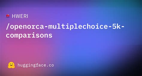 beaugogh openorca multiplechoice 5k comparisons · datasets at hugging face