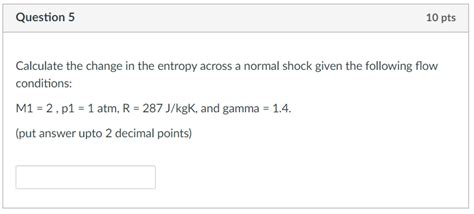 Solved Question 5 10 Pts Calculate The Change In The Entropy Chegg Com