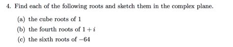 Solved Find Each Of The Following Roots And Sketch Them In Chegg Com