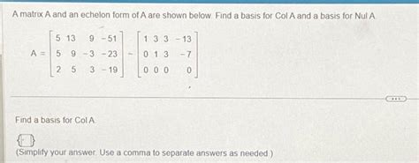 Solved A Matrix A And An Echelon Form Of A Are Shown Below Chegg Com