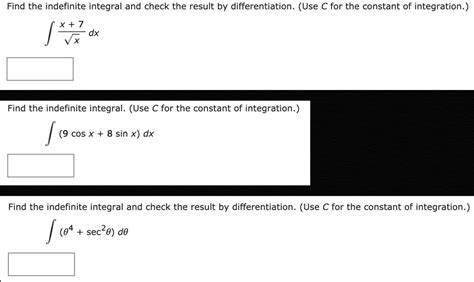 SOLVED Find The Indefinite Integral And Check The Result By Differentiation Use C For The