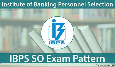 IBPS SO 2021 Exam Pattern Syllabus Selection Process Career Adda