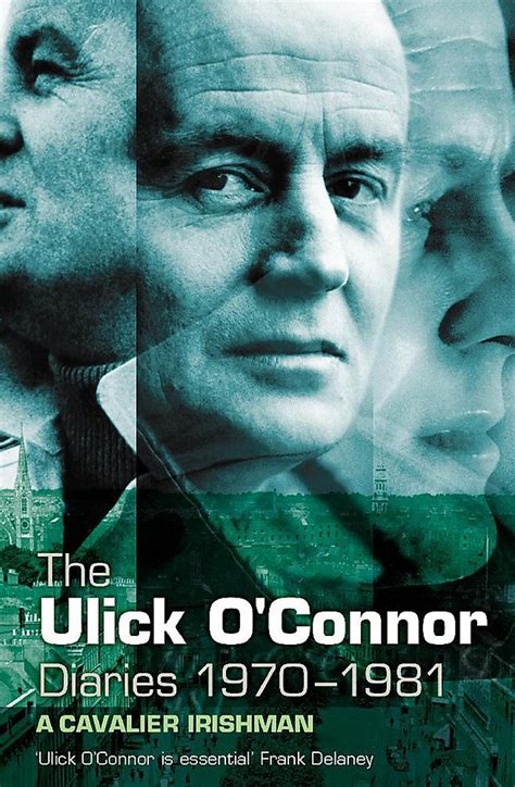 The Ulick Oconnor Diaries 1970 1981 A Cavalier Irishman Oconnor Ulick Be Books