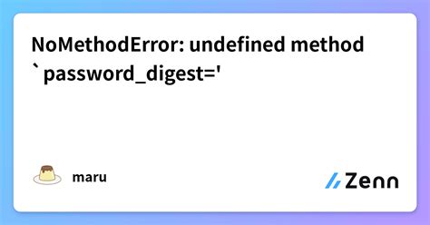 Nomethoderror Undefined Method `passworddigest