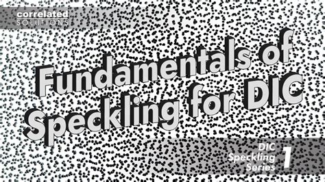 Fundamentals Of Speckling For Dic Youtube