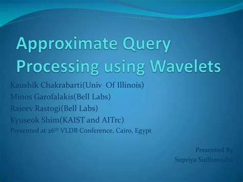 Ppt Approximate Query Processing Using Wavelets Powerpoint Presentation Id2131757