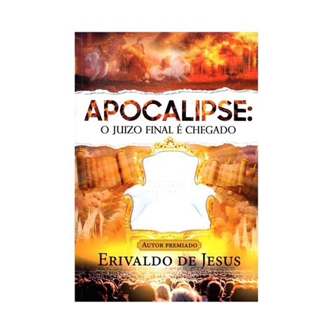Livro Apocalipse O Juízo Final É Chegado Erivaldo De Jesus
