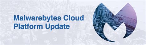 Malwarebytes Cloud Platform Updates End Of November Idency