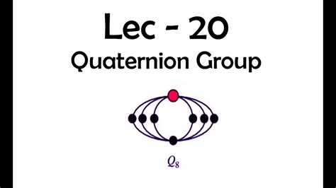 lec 20 quaternion group iit jam csir ugc net gate ma b sc