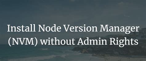 Install Node Version Manager NVM Without Admin Rights DEV Community