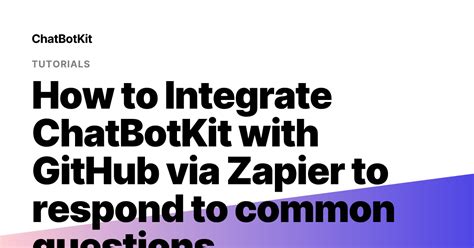 how to integrate chatbotkit with github via zapier to respond to common