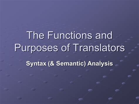 the functions and purposes of translators syntax and semantic analysis
