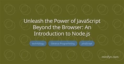 Unleash The Power Of Javascript Beyond The Browser An Introduction To Nodejs Minifyn Quick