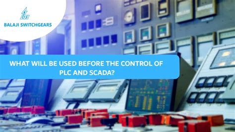 What Will Be Used Before The Control Of Plc And Scada