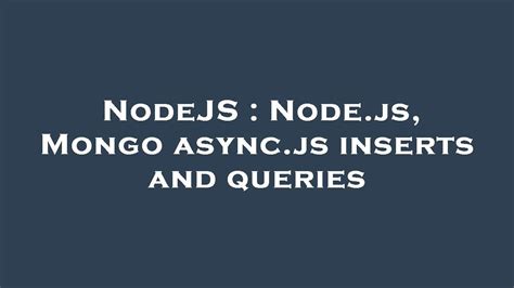Nodejs Nodejs Mongo Asyncjs Inserts And Queries Youtube