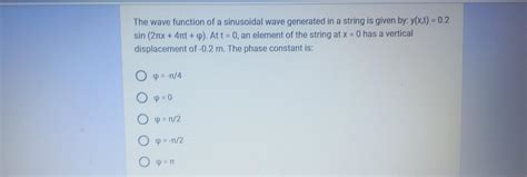 Solved The Wave Function Of A Sinusoidal Wave Generated In A Chegg Com
