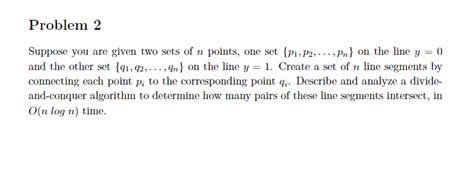 Solved Suppose You Are Given Two Sets Of N Points One Set Chegg