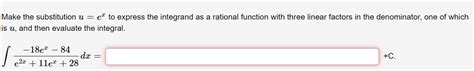 Solved Make the substitution u=ex to express the integrand | Chegg.com