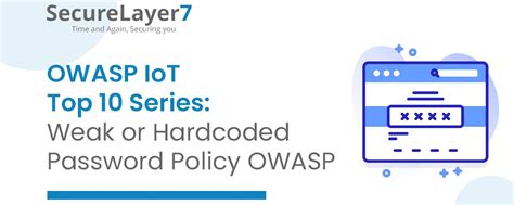 OWASP IoT Top 10 Series Weak Or Hardcoded Password Policy OWASP