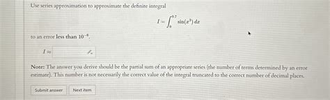 Solved Use Series Approximation To Approximate The Definite Chegg Com