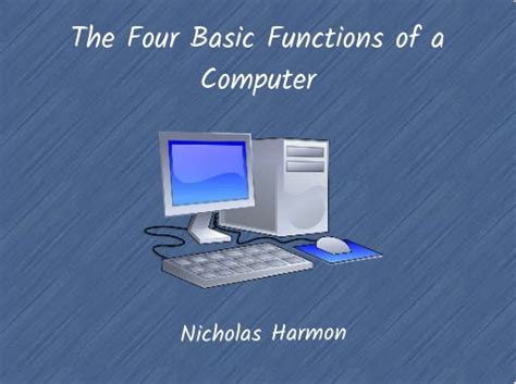 The Four Basic Functions Of A Computer Free Stories Online Create