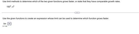 Solved Use Limit Methods To Determine Which Of The Two Given