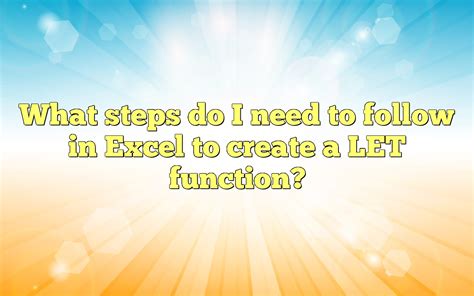 What Steps Do I Need To Follow In Excel To Create A Let Function