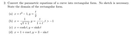 Solved 2 Convert The Parametric Equations Of A Curve Into