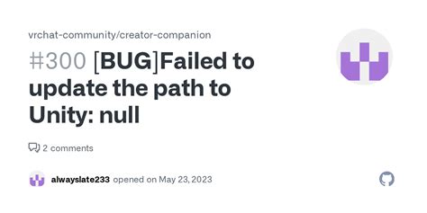 Bug Failed To Update The Path To Unity Null · Issue 300 · Vrchat Communitycreator Companion