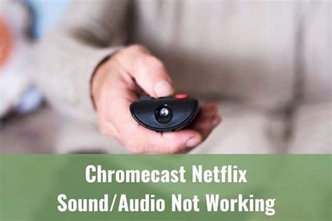 Chromecast Netflix Soundaudio Not Working Ready To Diy