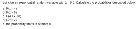 Solved Let X Be An Exponential Random Variable With λ 0 5