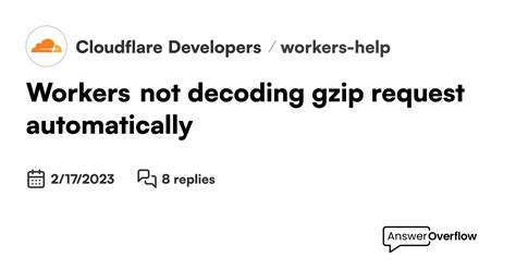 Workers Not Decoding Gzip Request Automatically Cloudflare Developers