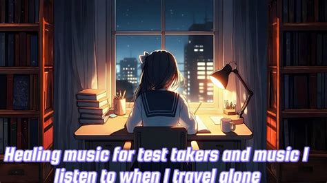 수험생들을 위한 힐링 음악과 혼자 여행할 때 듣는 음악 Youtube