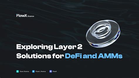 Exploring Layer 2 Solutions For Defi And Amms By Flowx Finance Jun