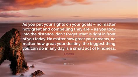 Cory Booker Quote “as You Put Your Sights On Your Goals No Matter