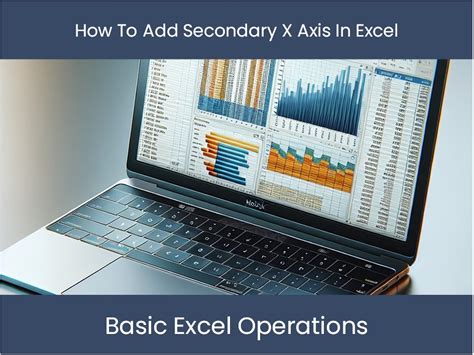 Excel Tutorial How To Add Secondary X Axis In Excel