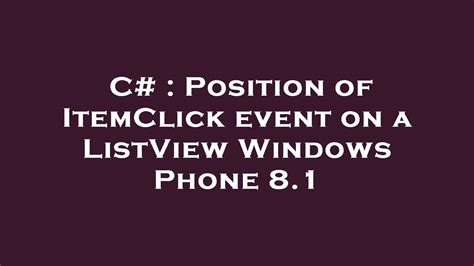 C Position Of Itemclick Event On A Listview Windows Phone 81 Youtube