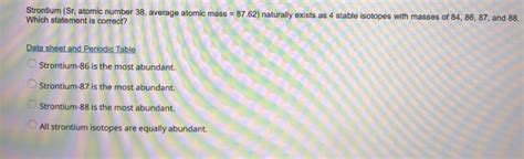 Solved Strontium Sr Atomic Number 38 Average Atomic Ma
