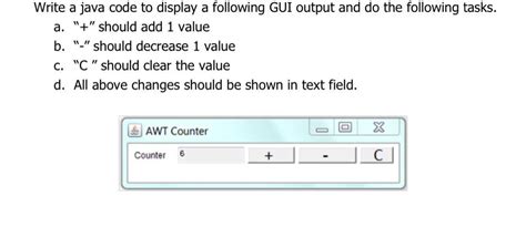 Solved Write A Java Code To Display A Following Gui Output