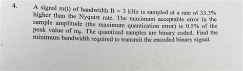 Solved 4 A Signal M T Of Bandwidth B 3 Khz Is Sampled At